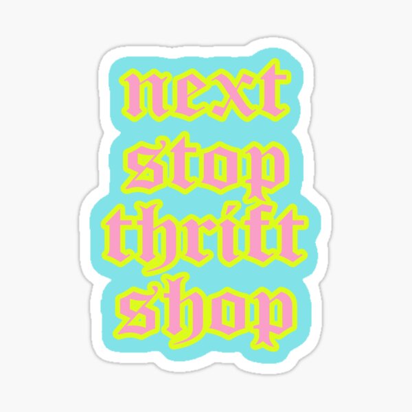 "Next Stop Thrift Shop" Sticker for Sale by amearnest | Redbubble