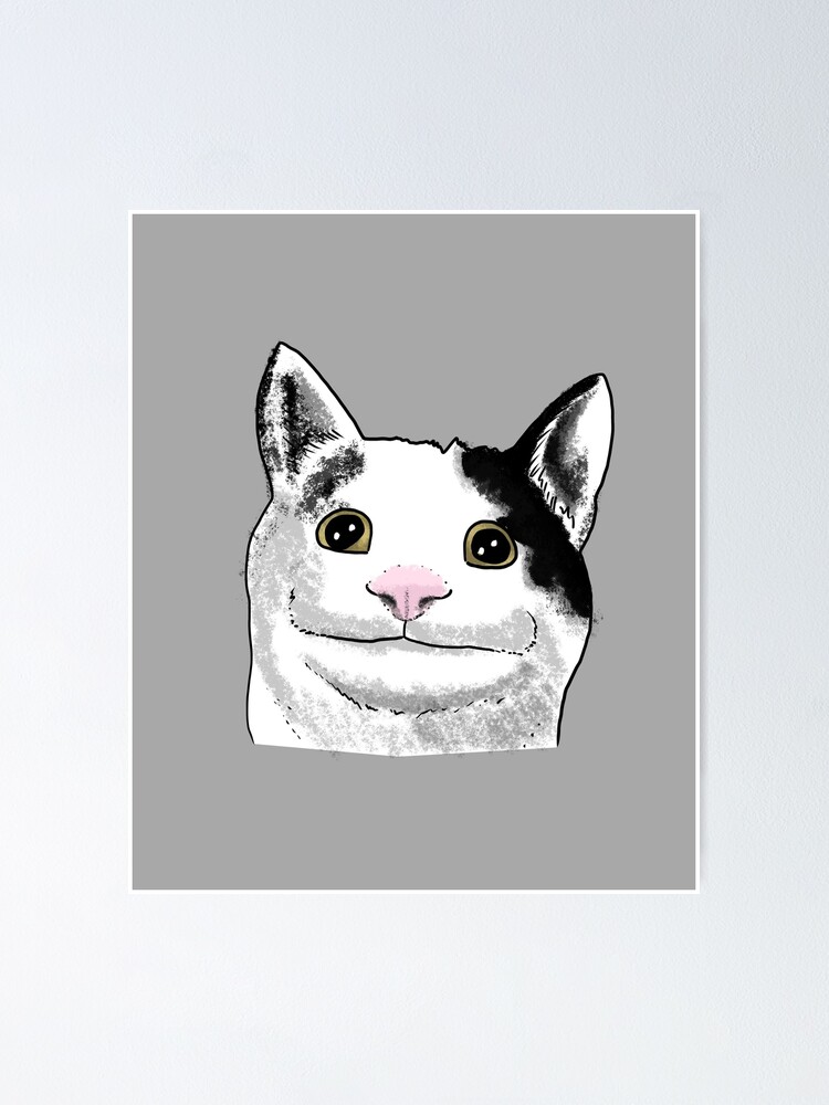 "Polite Cat Meme " Poster by ArtbyOtto | Redbubble
