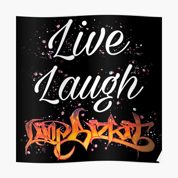 "Live, laugh, limp bizkit" Poster for Sale by CplusJ | Redbubble