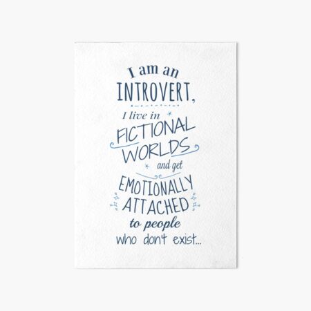 "introvert, fictional worlds, fictional characters" Art Board Print for ...
