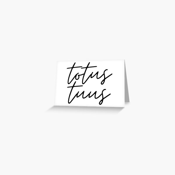 "Totus Tuus Black Thin Cursive" Greeting Card by opptop | Redbubble