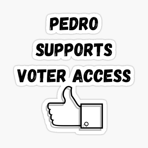 "Pedro Supports Voter Access" Sticker for Sale by MoreIssuesThan ...
