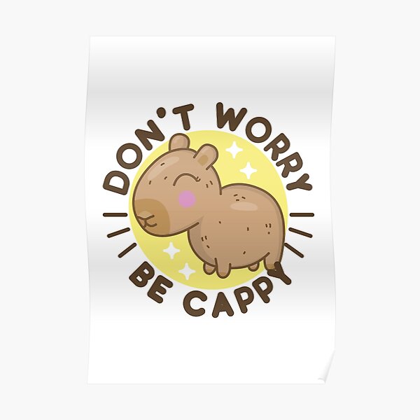 Póster «Divertido, lindo y kawaii Don't Worry Be Cappy - For Capybaras ...