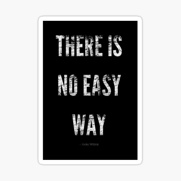 "There Is No Easy Way Jocko Willink Quote Jocko Willink Motivational ...