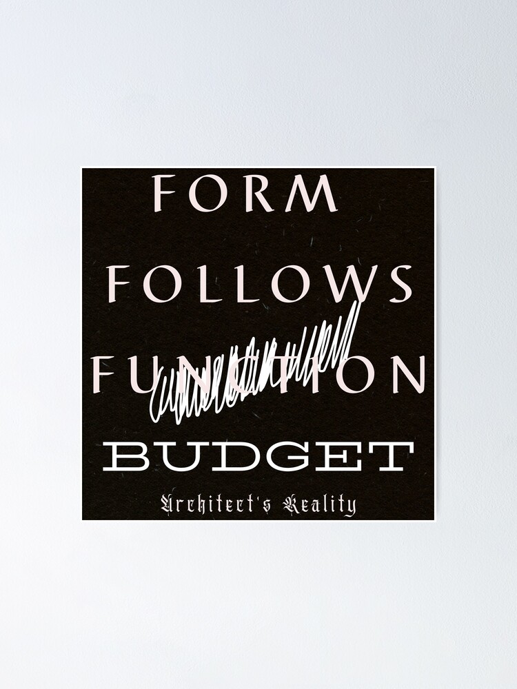"Form Follows Function Architecture Quote " Poster for Sale by ...