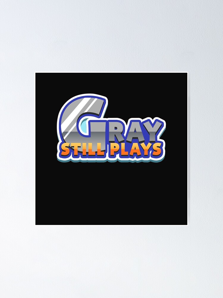 "Logo of Graystillplays" Poster for Sale by MarkGarcia6 | Redbubble