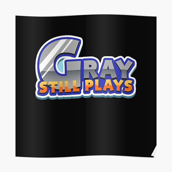 "Logo of Graystillplays" Poster for Sale by MarkGarcia6 | Redbubble
