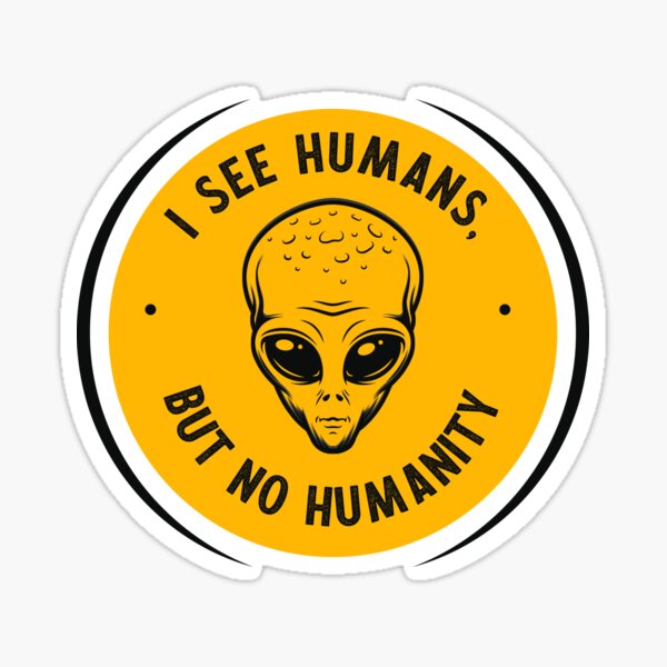 "I see humans, but no humanity" Sticker for Sale by InnaPo | Redbubble