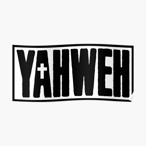 "YAHWEH" Poster for Sale by plushism | Redbubble