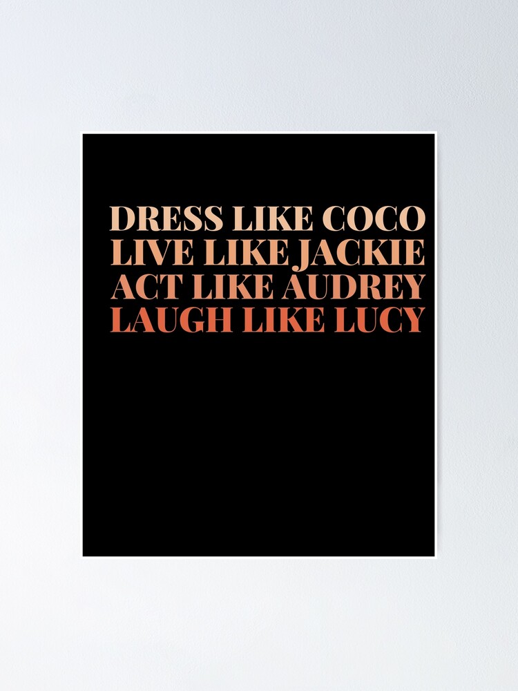"Zieh dich an wie Coco, lebe wie Jackie, handle wie Audrey, lache wie Lucy Vintage 2022" Poster ...