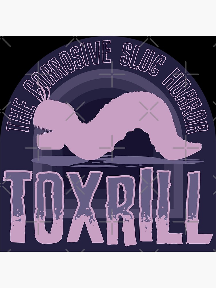 "Toxrill, Corrosive Slug Horror (badge style)" Poster for Sale by ...
