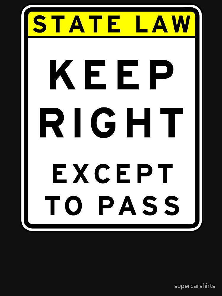"State Law Keep Right Except to Pass " Essential T-Shirt for Sale by ...