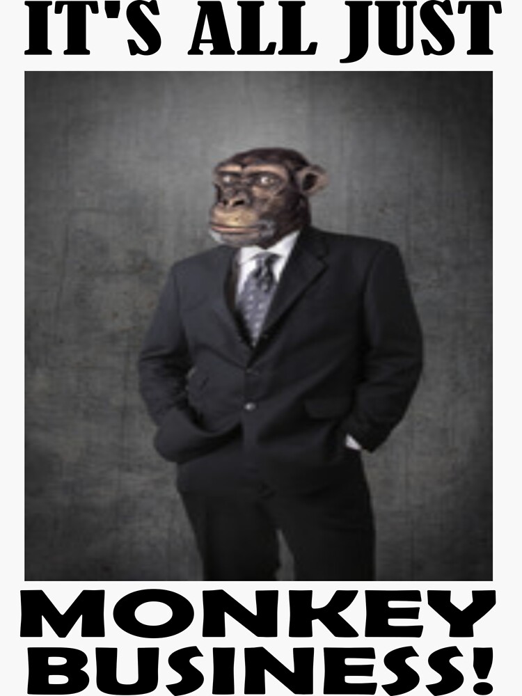 "It's All Just Monkey Business! Shirt" Sticker for Sale by Fiyanso ...