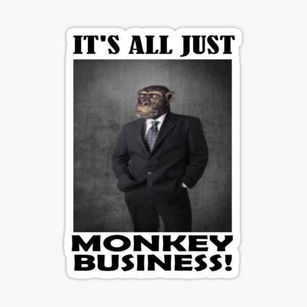 "It's All Just Monkey Business! Shirt" Sticker for Sale by Fiyanso ...