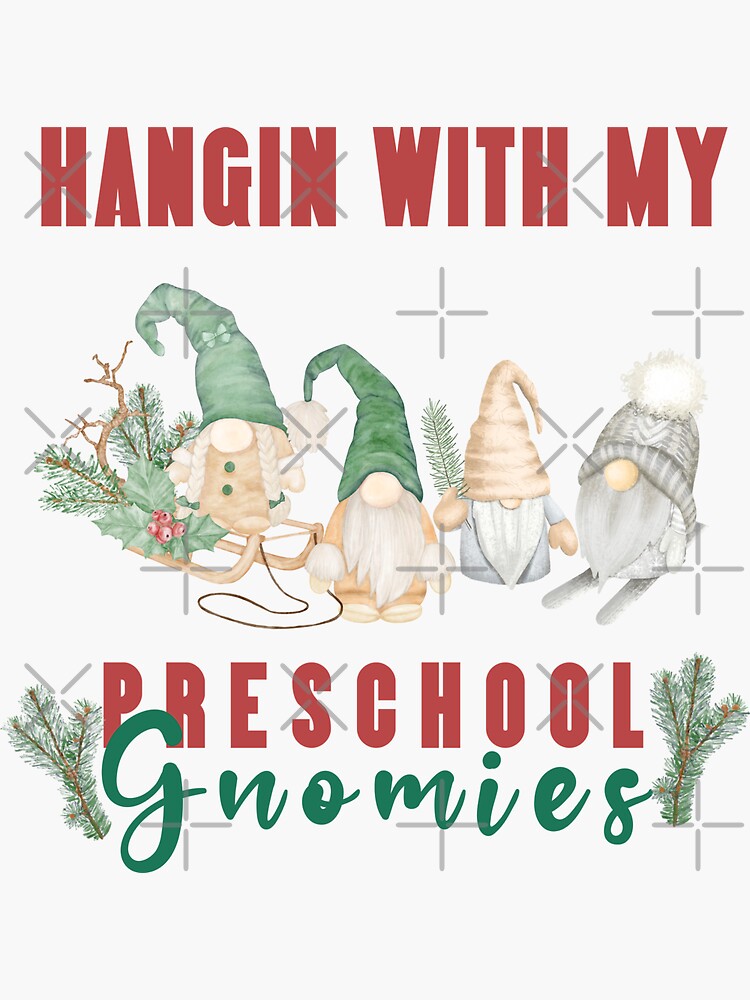 "Hangin With My Preschool Gnomies" Sticker by try-graphics | Redbubble