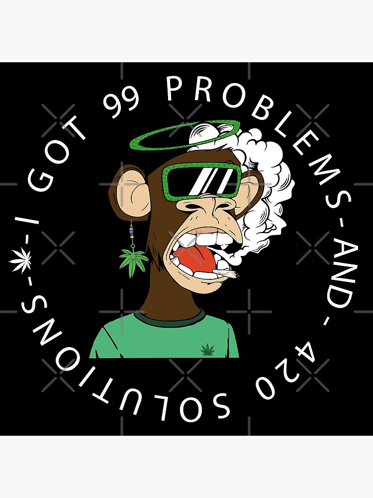 "FUNNY NFT Monkey Weed Costume GIFT I got 99 problems and 420 solutions ...