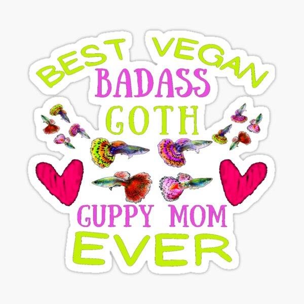 "Best Vegan Badass Goth Guppy Mom Ever" Sticker for Sale by ...