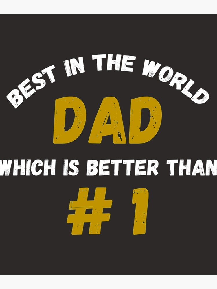"World_s Greatest Dad, Number 1 Dad" Poster for Sale by Henryashley134 ...