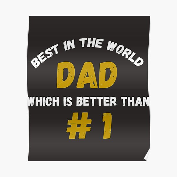 "World_s Greatest Dad, Number 1 Dad" Poster for Sale by Henryashley134 ...