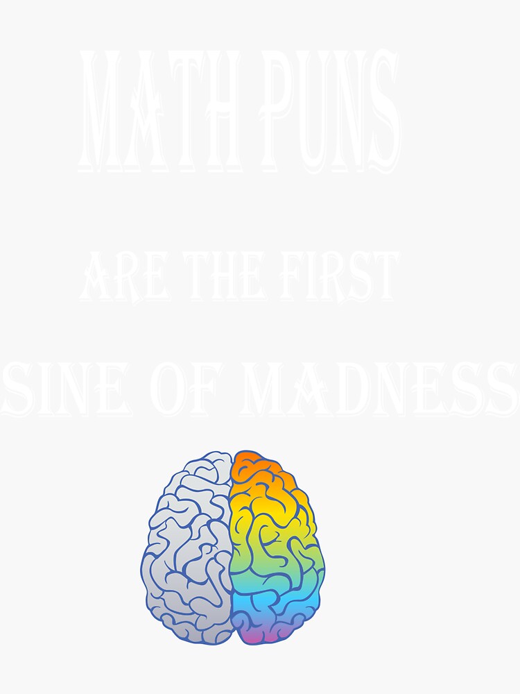 "Math Puns AreThe First Sine of Madness" Sticker for Sale by aymen9777 ...