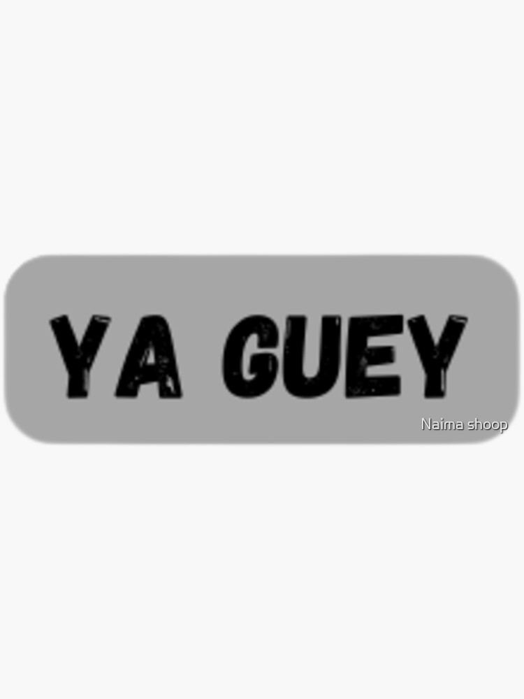 "ya guey sticker" Sticker by Naimashoop | Redbubble