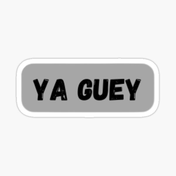 "ya guey sticker" Sticker by Naimashoop | Redbubble