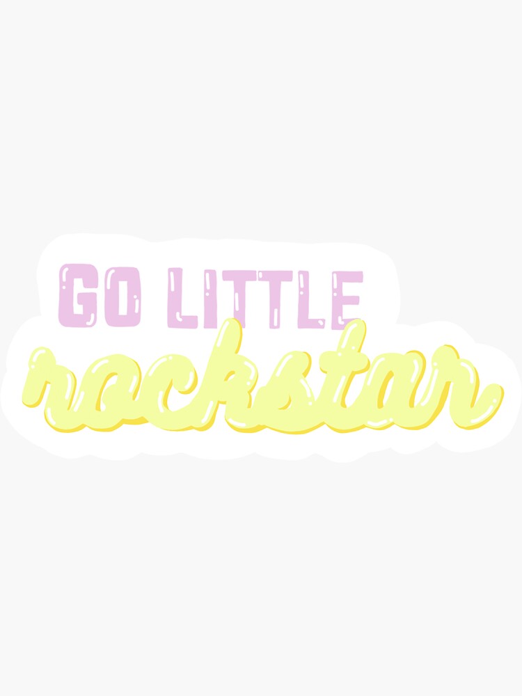 "GO LITTLE ROCKSTAR TIKTOK SOUND " Sticker for Sale by naomisstickerss ...
