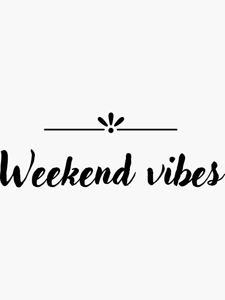 "Weekend vibes" Sticker for Sale by YOOCHA | Redbubble