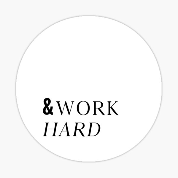 "Work Hard" Sticker by Olivia-Q | Redbubble