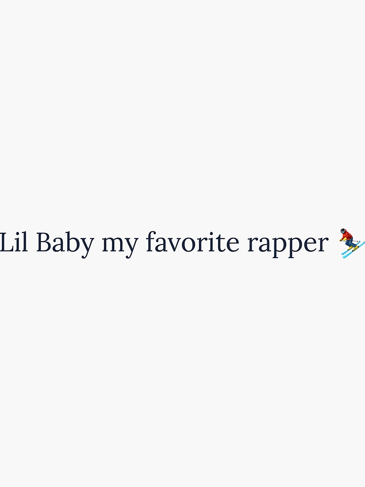 "Lil baby my favorite rapper ⛷" Sticker for Sale by IPromiseYou | Redbubble