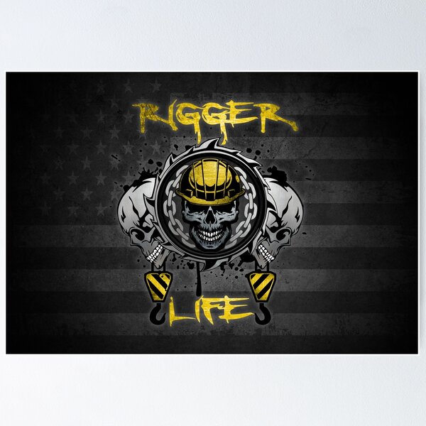 "Rigger Life" Poster for Sale by artistwill | Redbubble