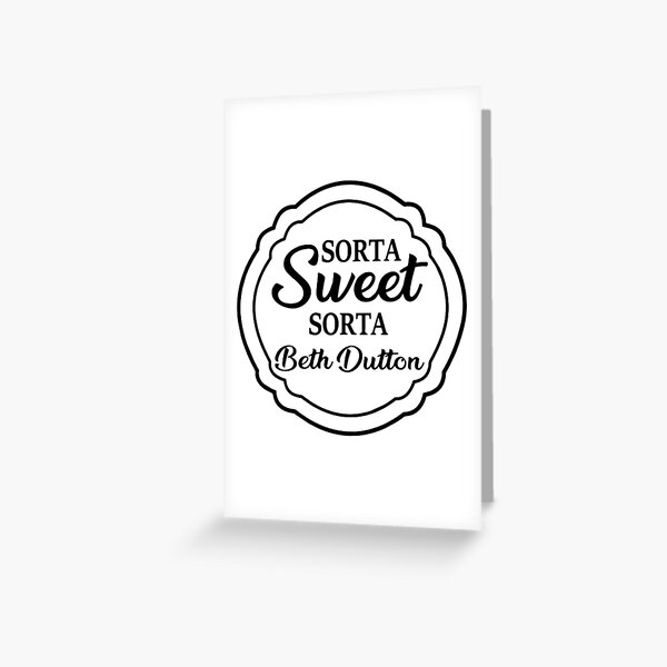 "sorta beth dutton" Greeting Card by Shannonezama | Redbubble