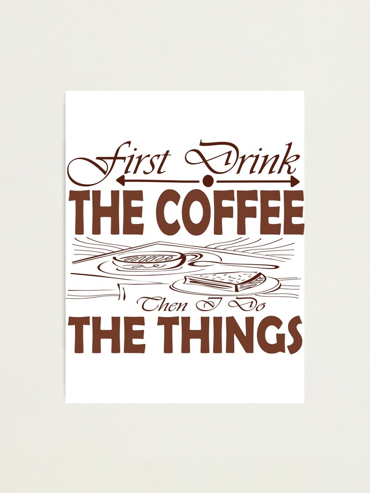 Lámina fotográfica «El buen café es un derecho humano El café es un derecho humano Primero bebo ...