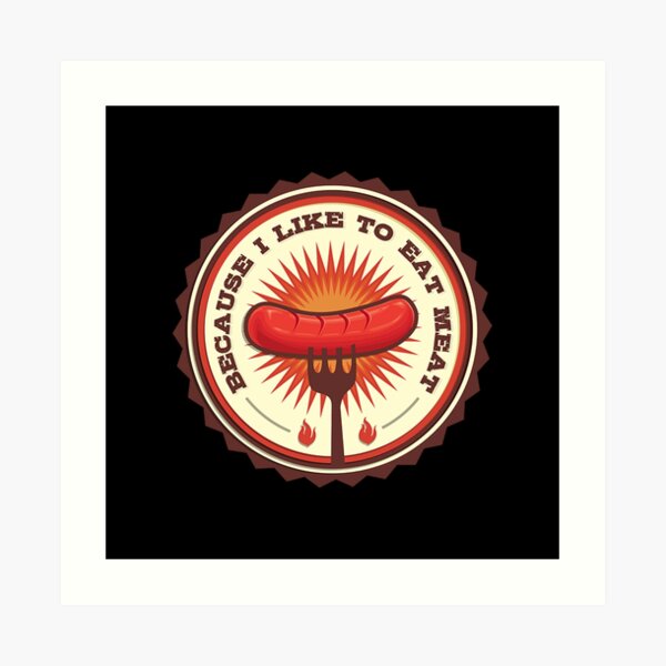 "4 because i like to eat meat cow grill bbq meme" Art Print for Sale by ...