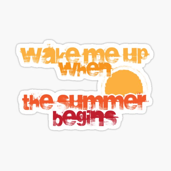 "Wake me up when the Summer begins" Sticker by SpecAli | Redbubble