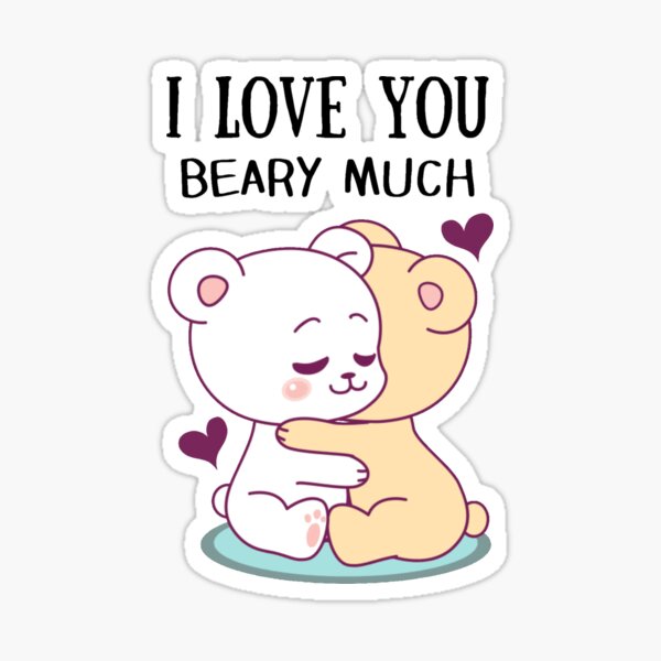 Bear Puns I Love You Beary Much I Love You Very Much Sticker For
