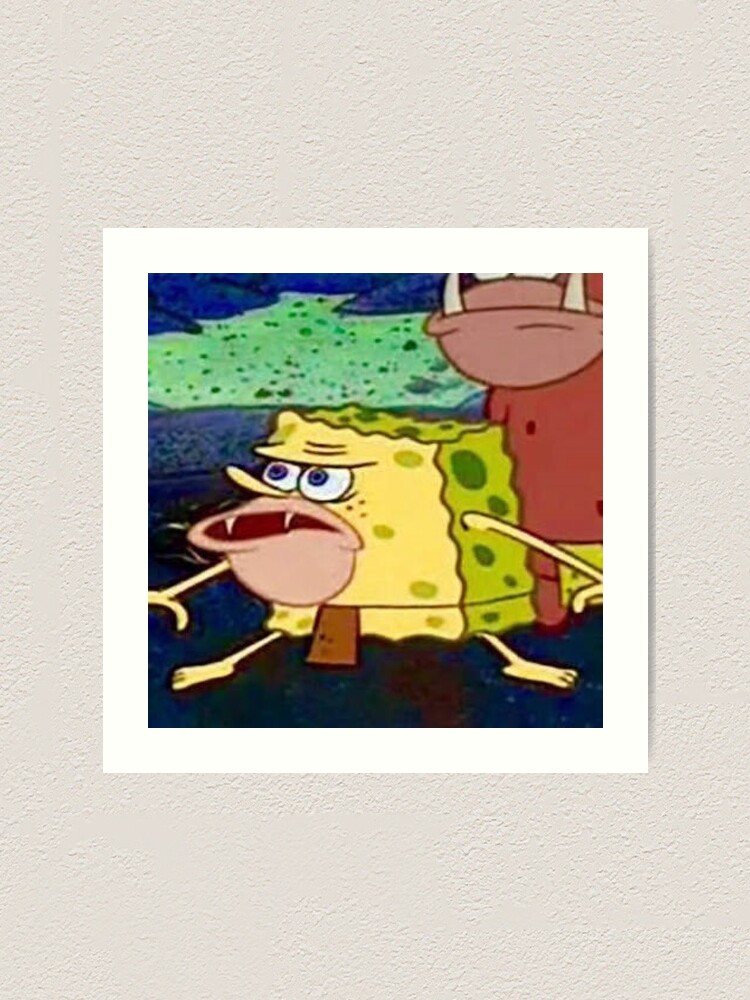 "caveman spongebob meme" Art Print for Sale by MadoScientist | Redbubble