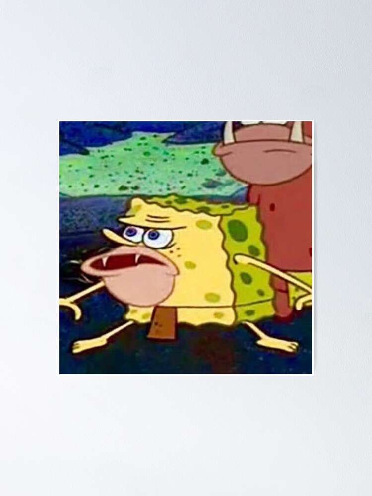"Cro Magnon Spongebob Meme" Poster von MadoScientist | Redbubble