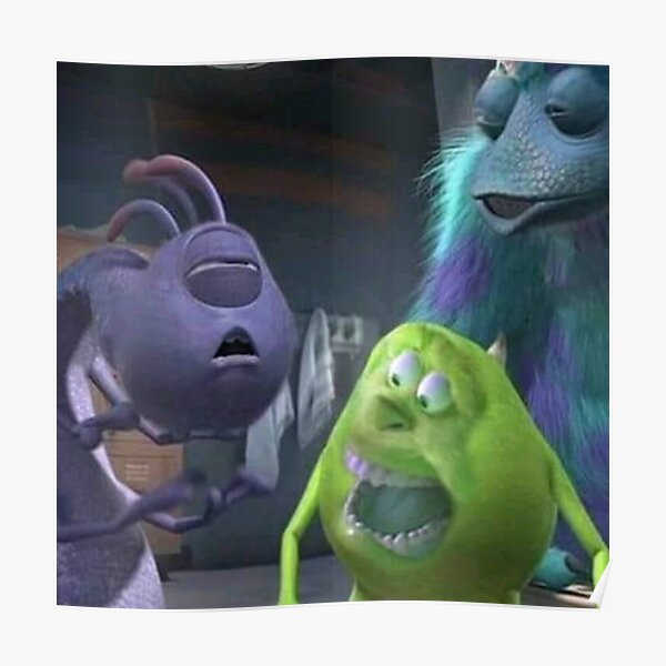 "Monsters inc meme" Poster by MadoScientist | Redbubble