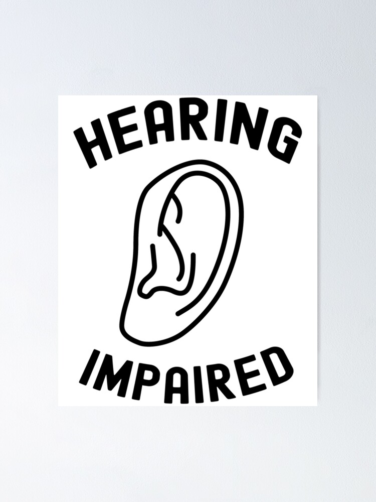 "hearing impaired " Poster for Sale by RomioshopID | Redbubble