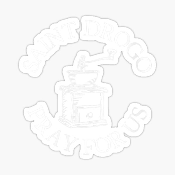 " Saint Drogo Patron Saint of Catholic Coffee House Grinder" Sticker ...