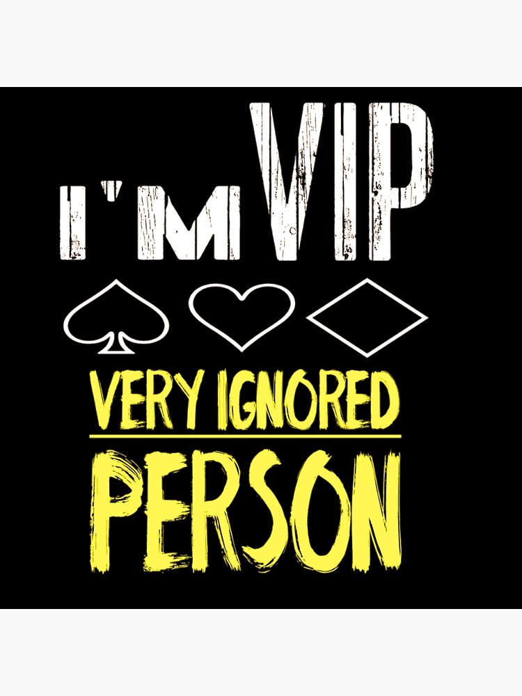 "I'm VIP Very Ignored Person funny design" Poster for Sale by Zuswe ...