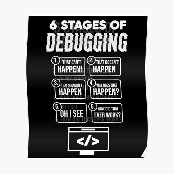Funny Programmer For Men 6 Stages Of Debugging Poster By Ntankshop