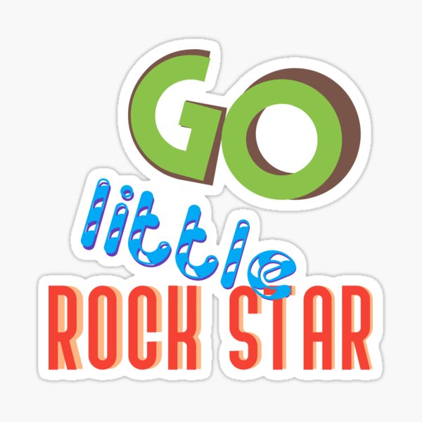 "Go little rock star" Sticker for Sale by Construction2 | Redbubble