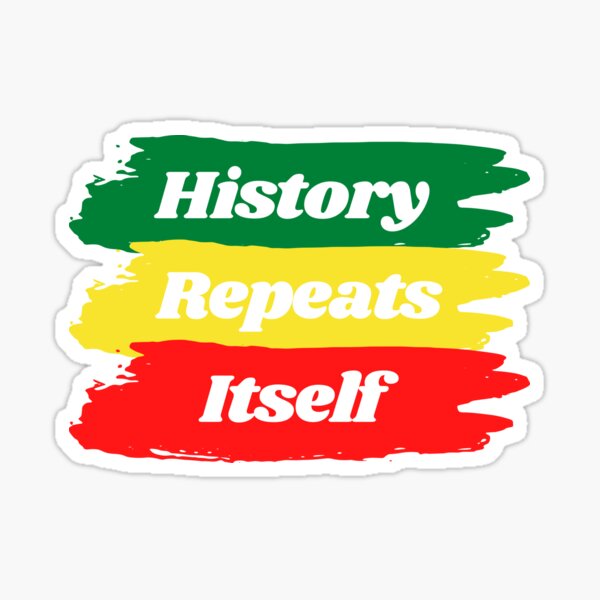 "History repeats itself " Sticker for Sale by Jefitha | Redbubble
