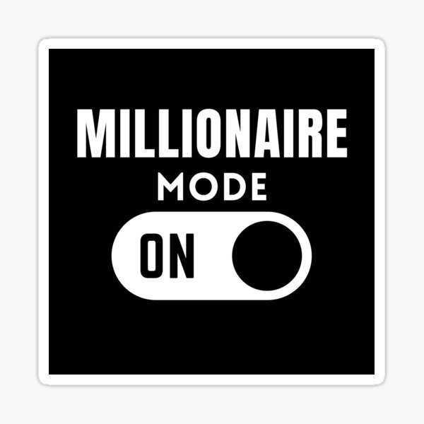 "Millionaire Mode ON" Sticker for Sale by KingsManKind | Redbubble