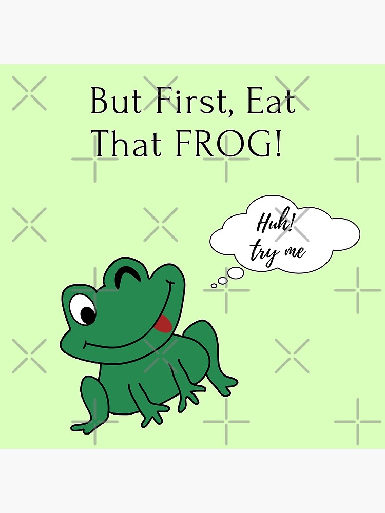 " Eat The Frog First Quote" Poster for Sale by ArtbyCharmante | Redbubble