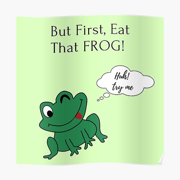 " Eat The Frog First Quote" Poster for Sale by ArtbyCharmante | Redbubble