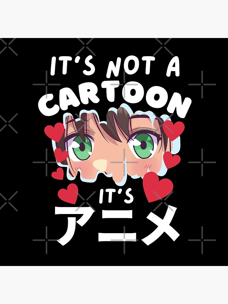 "It's not a cartoon it's anime" Poster for Sale by FurioInc | Redbubble