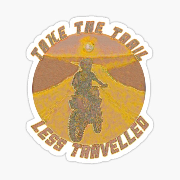 "Take the Trail less Travelled." Sticker by justridedesigns | Redbubble